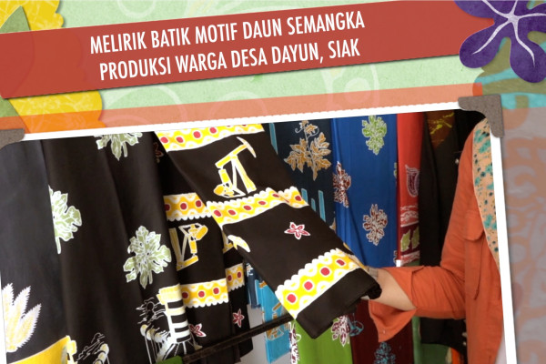 Melirik batik motif daun semangka produksi warga Desa Dayun, Siak ...