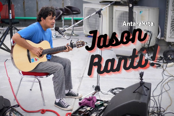 AntaraKita - Jason Ranti (Bagian 1) - ANTARA News