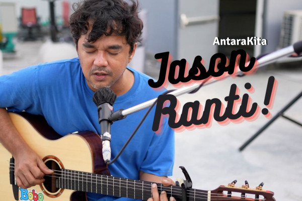 AntaraKita - Jason Ranti (Bagian 2) - ANTARA News