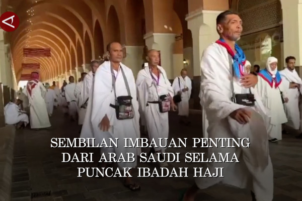 Sembilan imbauan penting dari Arab Saudi selama puncak ibadah haji - ANTARA News