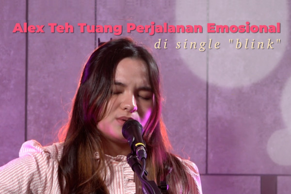 Alex Teh tuang perjalanan emosional di single “Blink” - ANTARA News